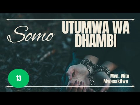 13. UTUMWA WA DHAMBI NA MWALIMU WITO MWASAKIFWA - YouTube