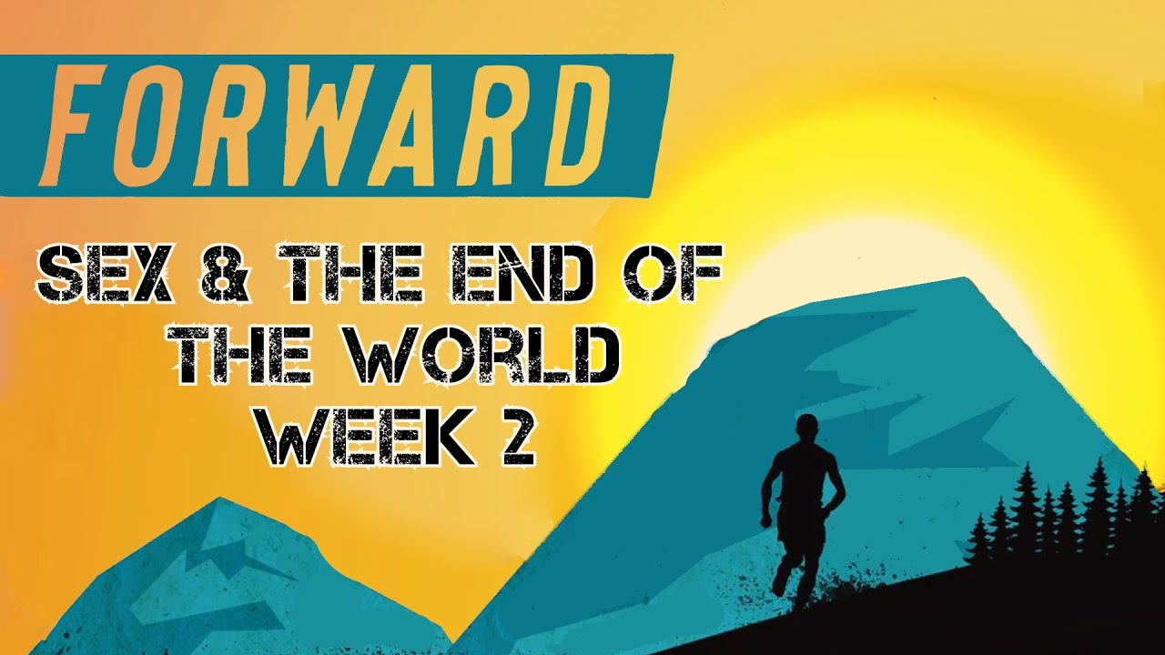January 29, 2023| Forward | Sex & The End of the World - Part 1 | Week ...
