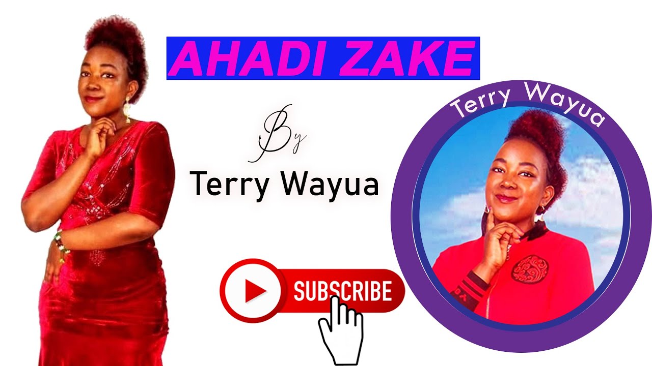 Ahadi Zake - Terry Wayua - YouTube
