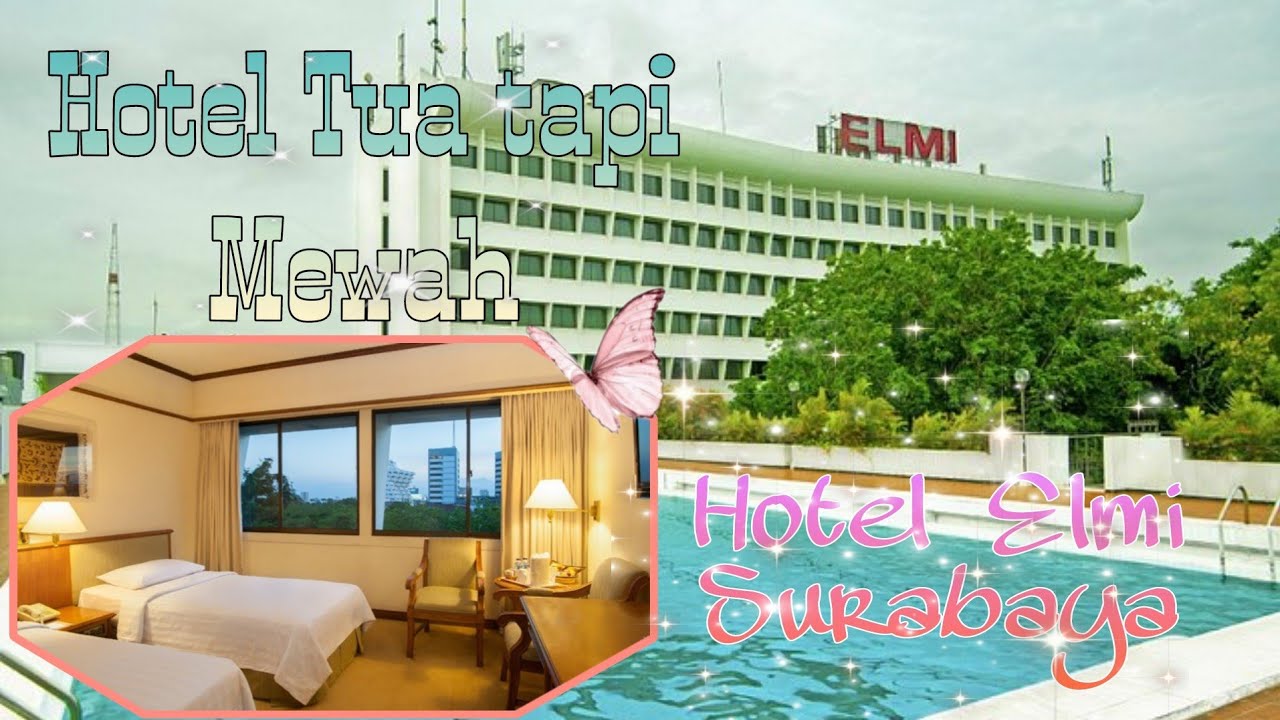 Hotel Tua Mewah di Pusat KoTa Surabaya | Review Hotel Elmi Surabaya ...