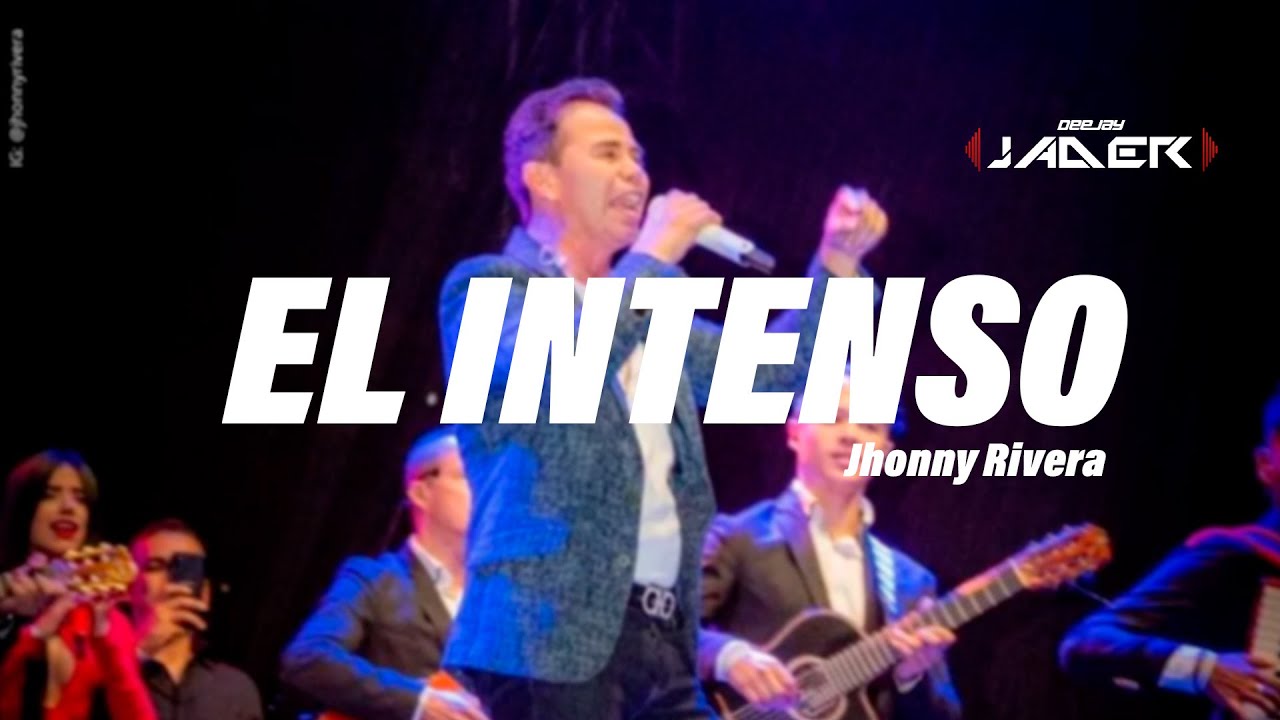 el intenso - jhonny rivera Versión JaderDjMix - YouTube