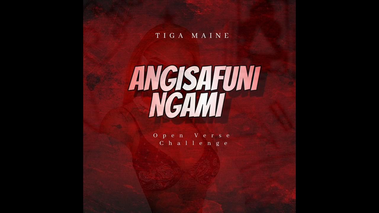 Tiga Maine - Angisafuni Ngami (Freestyle) - YouTube