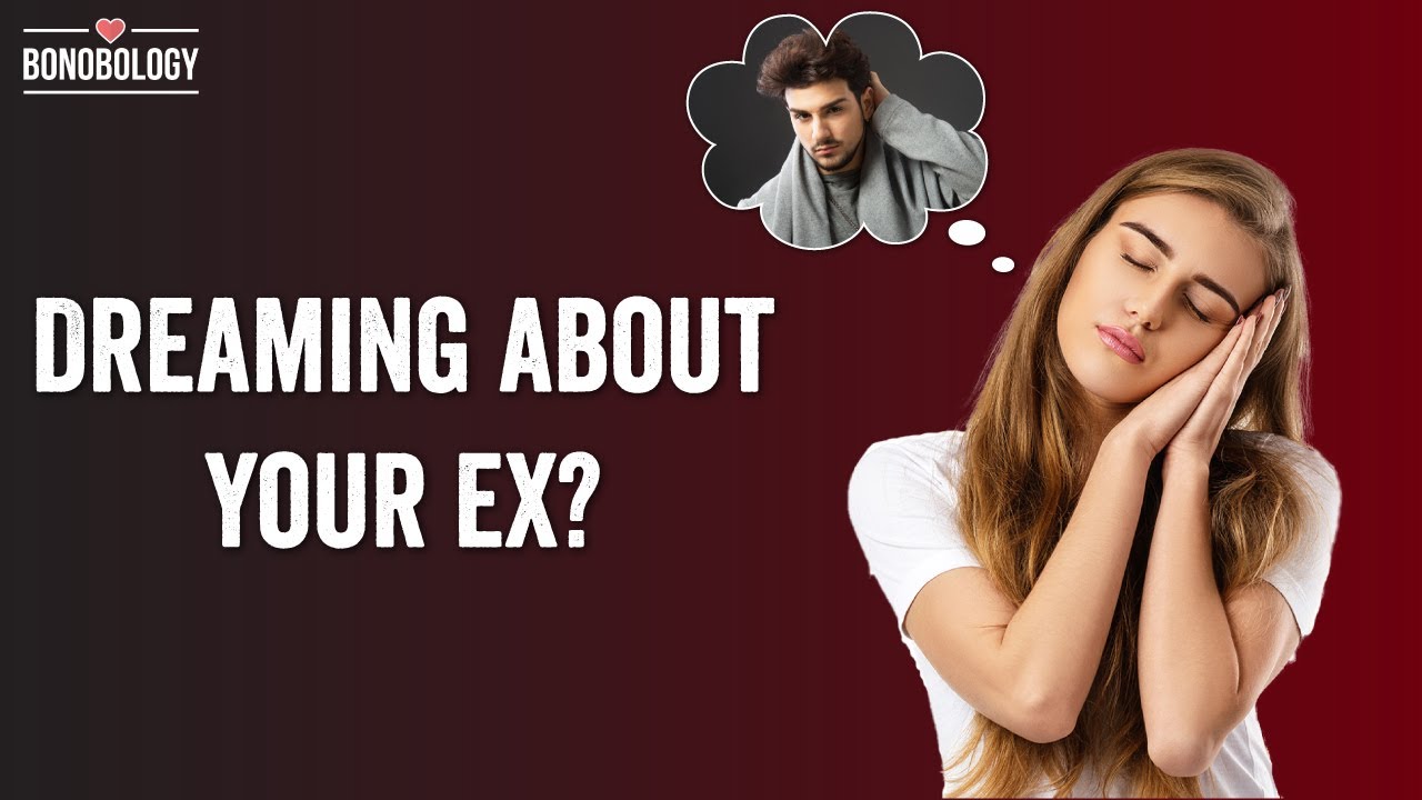 Find Out What It Means When Your Ex Shows Up In Your Dreams - YouTube