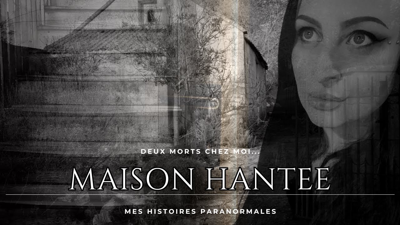 MAISON HANTEE "Mes histoires paranormales" #2 - YouTube