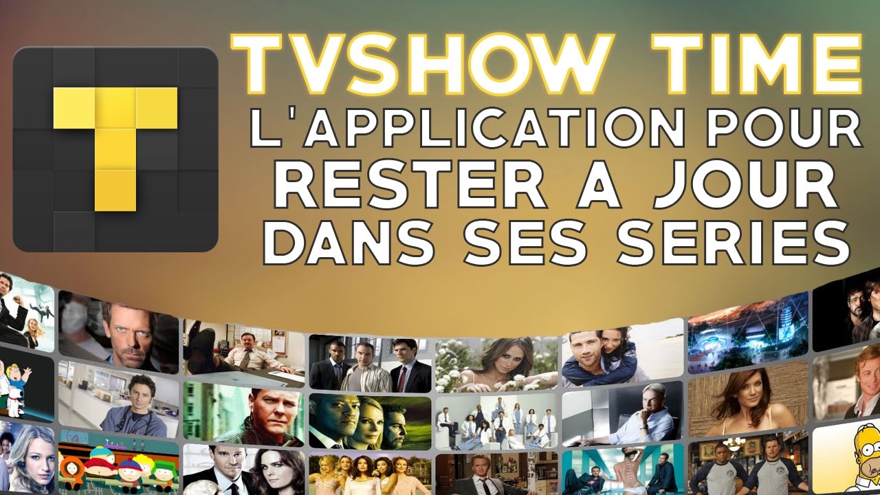 TVSHOW TIME : L'APPLICATION POUR RESTER A JOUR DANS SES SERIES - YouTube