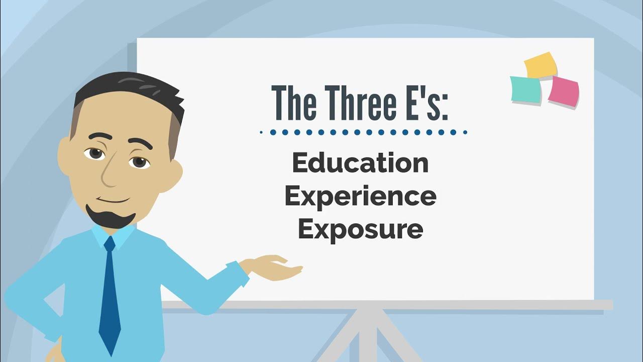 The Three E's: Education, Experience, and Exposure - YouTube