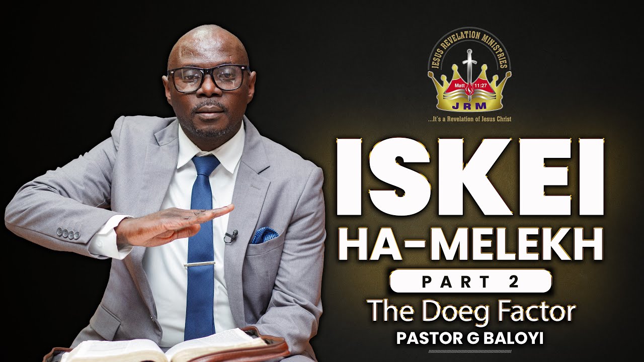 Iskei Ha-Melekh Part 2: The Doeg Factor | Pastor G. Baloyi | Sunday ...