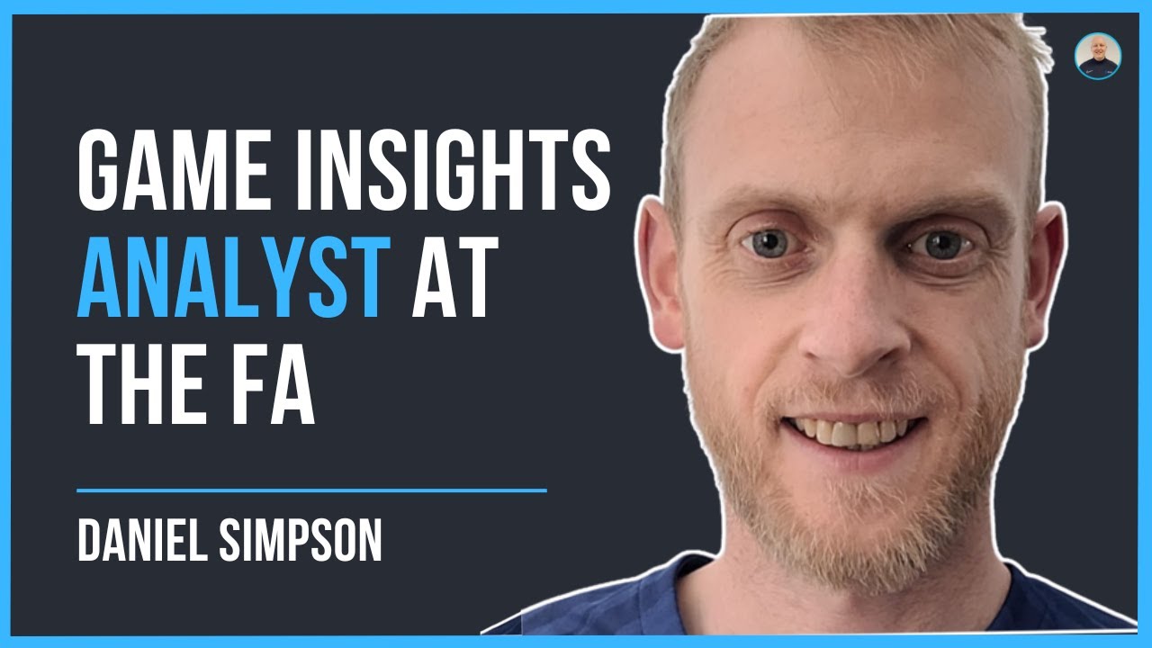 Game Insights Analyst at the FA - (Coach Education) - Daniel Simpson #34 - YouTube