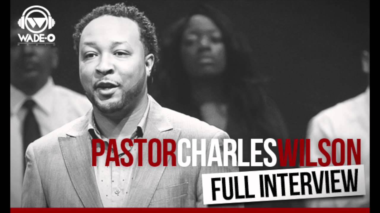 Full Interview with Pastor Charles Wilson - YouTube