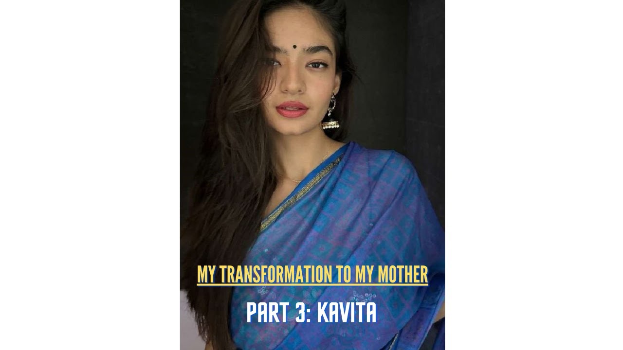 My Transformation To My Mother Part 3- Kavita || Crossdressing Story ...
