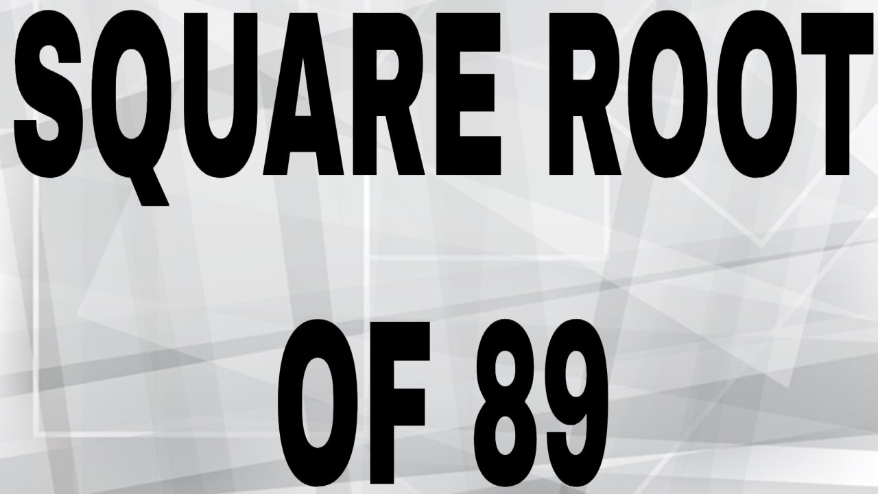 SQUARE ROOT OF 89 - YouTube
