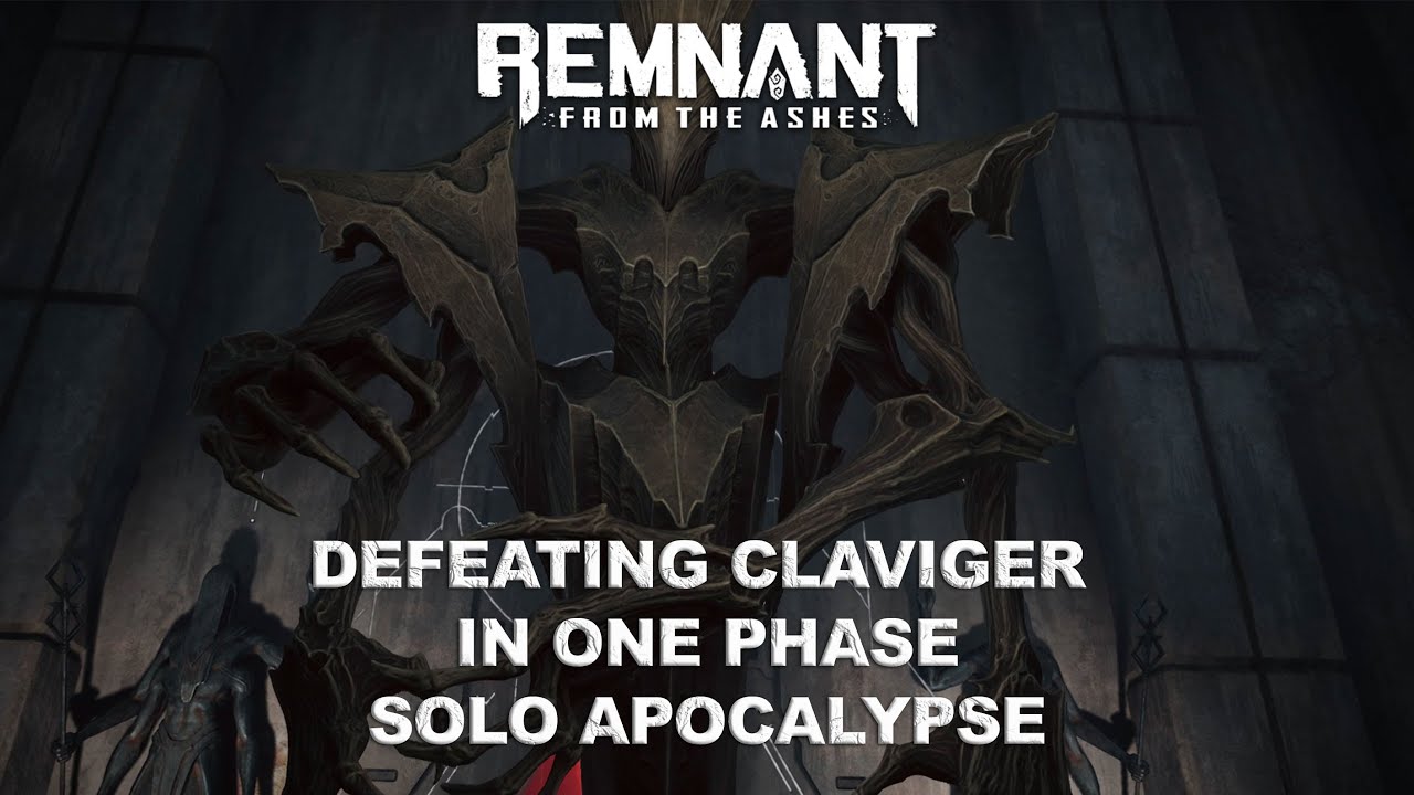 Remnant From The Ashes | Defeating Claviger in one Phase | Solo ...