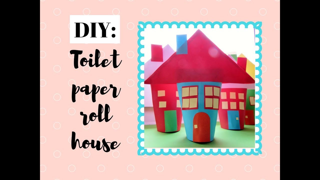 HOW TO MAKE A TOILET PAPER ROLL HOUSE - YouTube