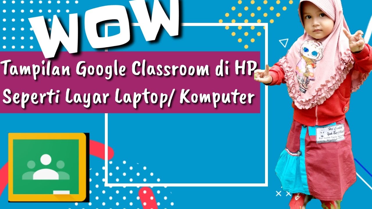 Cara Mengubah Tampilan Google Classroom di HP Seperti Layar Laptop ...