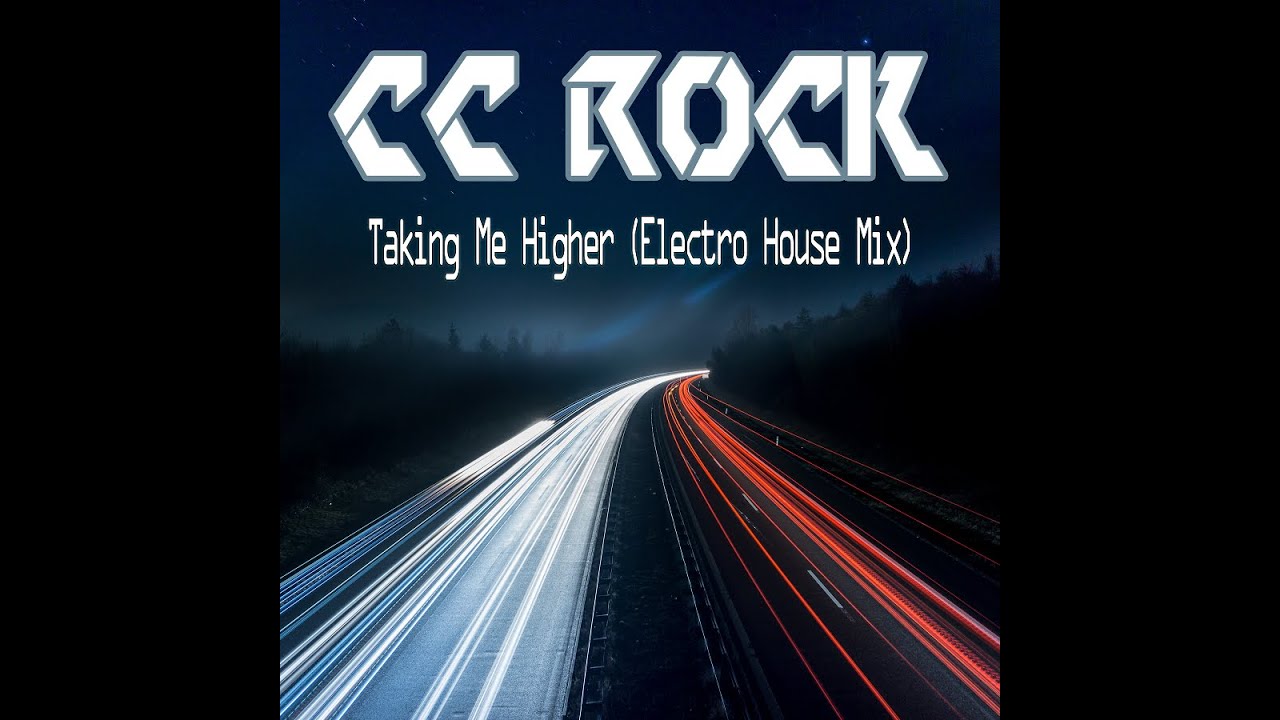 CC Rock "Taking Me Higher' (Electro House Mix) - YouTube