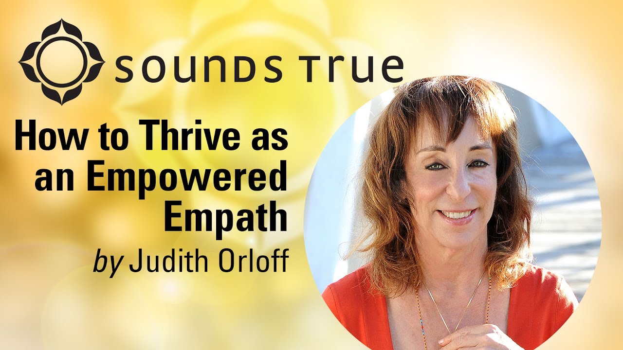 Judith Orloff - How to Thrive as an Empowered Empath - YouTube