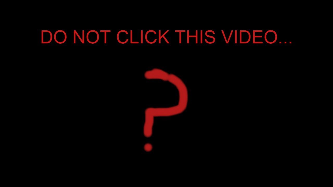 DO NOT CLICK ON THIS VIDEO - YouTube
