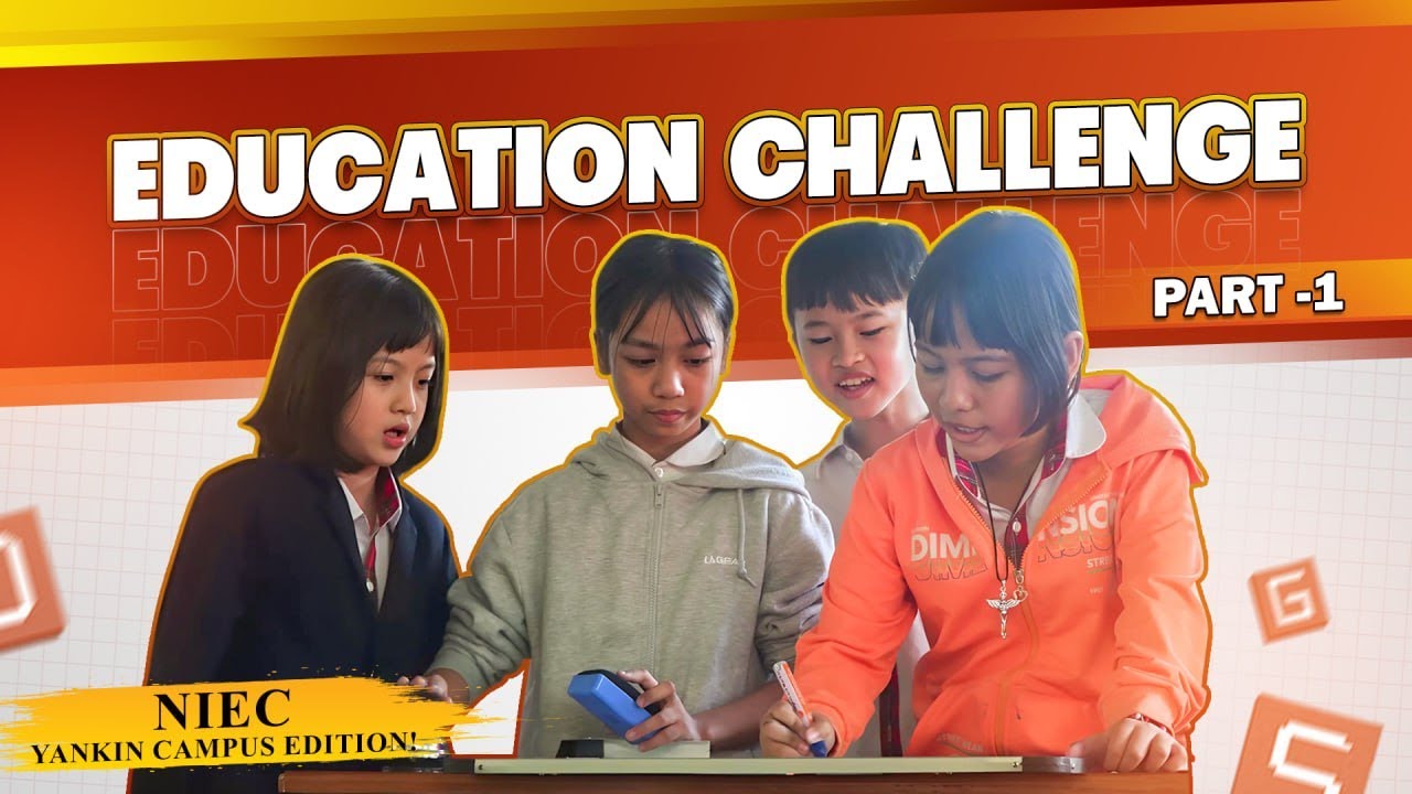 Education Challenge Part - 1 ( NIEC Yankin Campus ) - YouTube