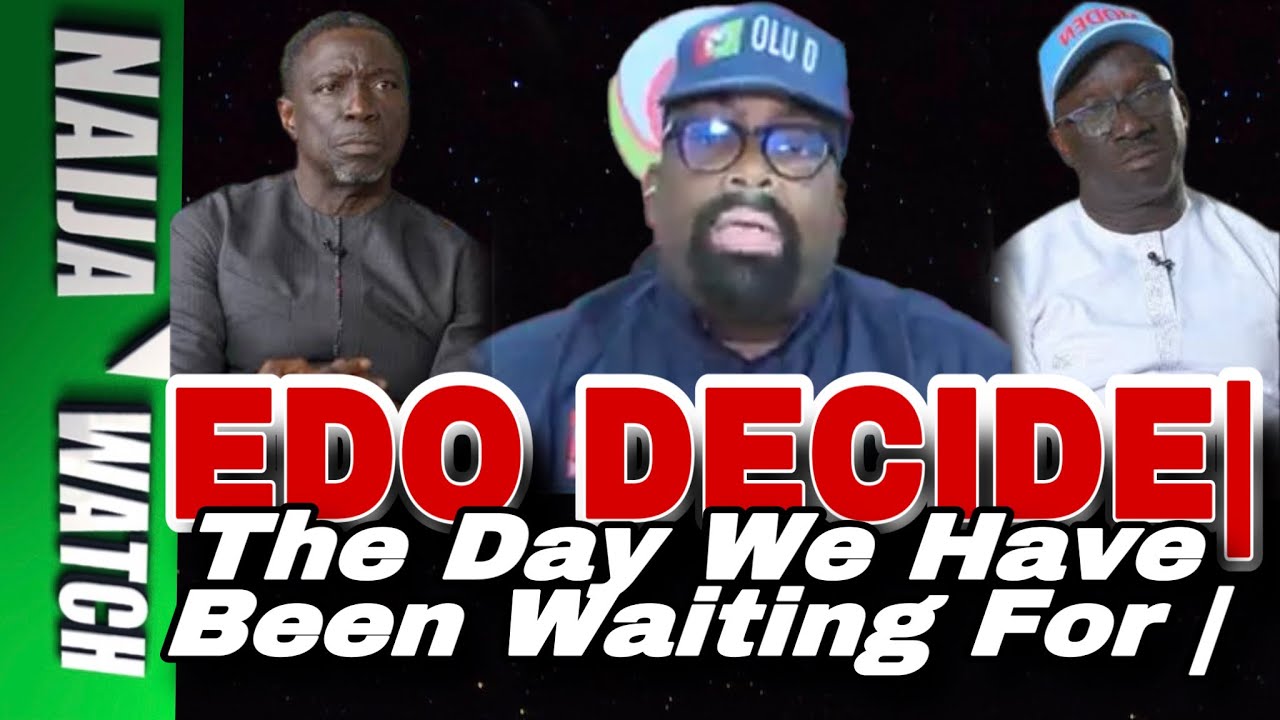 (21-9-24) EDO DECIDES| The Day We Have Been Waiting For| Edo2024 ...