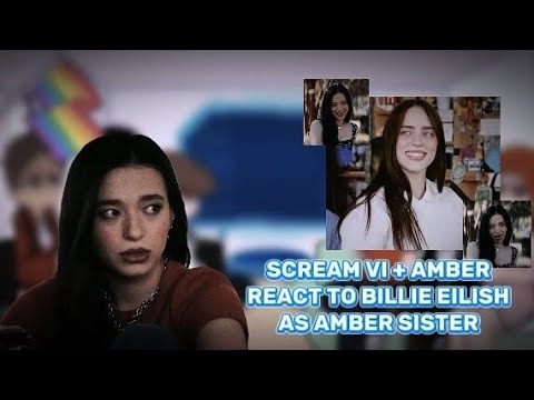||SCREAM VI + AMBER REACT TO BILLIE EILISH AS AMBER SISTER||SCREAM VI ...
