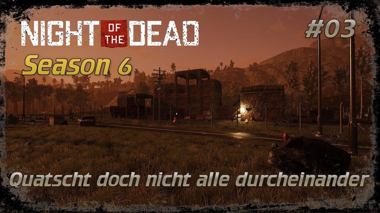 NIGHT OF THE DEAD 🧟 - Season 6 | #03 Quatscht doch nicht alle ...