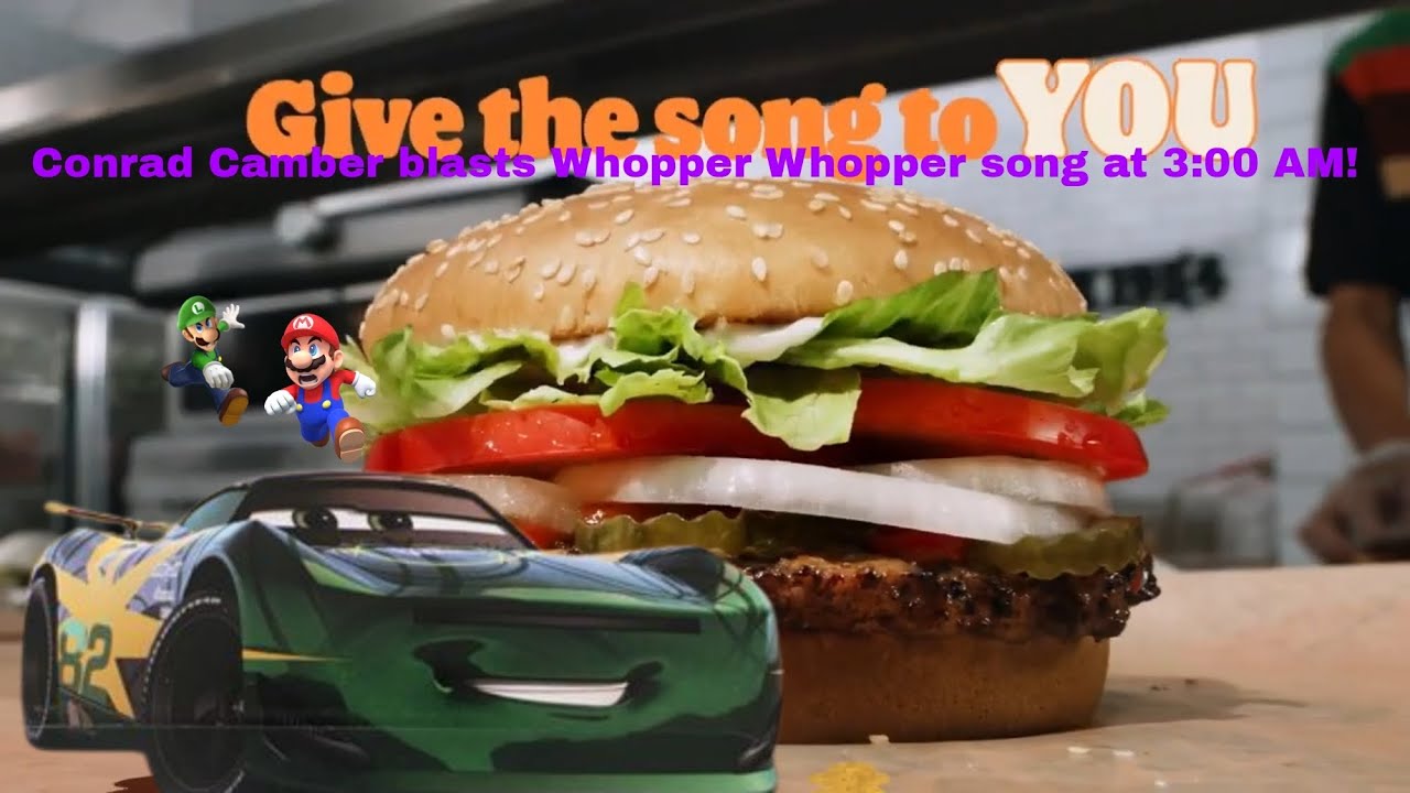 Conrad Camber blasts the Whopper Whopper Whopper song at 3 A.M ...
