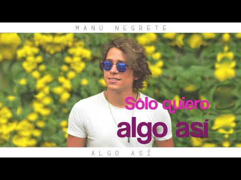 Manu Negrete - Algo Así  (Audio y Letra)