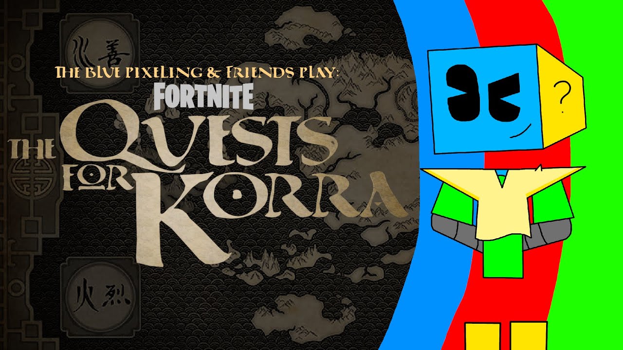 The Blue Pixeling & Friends - Fortnite: The Quests for Korra - YouTube