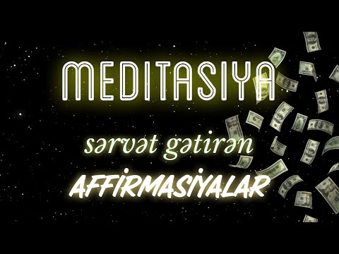 Sərvət gətirən affirmasiyalar. Pul Bolluq Bərəkət meditasiyası.