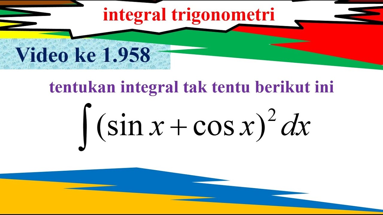 integral trigonometri integral sin x + cos x kuadrat dx - YouTube
