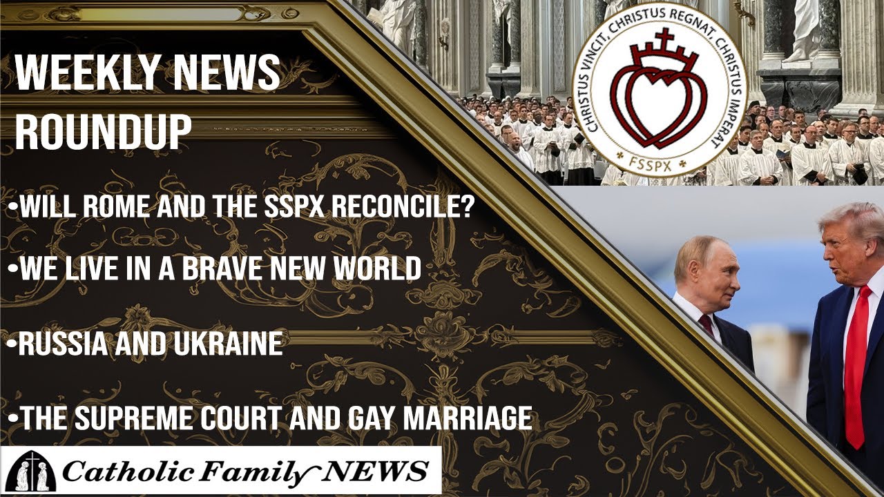 Weekly News Roundup August 21st, 2025 | The SSPX in Rome, Russia and ...