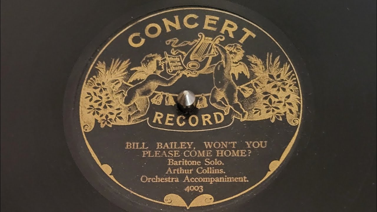 1905 Rare Leeds Concert Record. Arthur Collins sings Bill Bailey won't ...