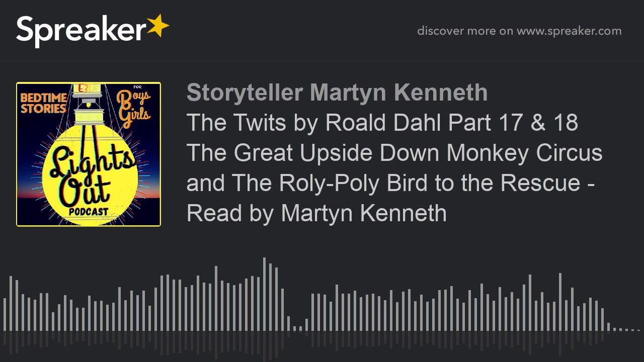 The Twits by Roald Dahl Part 17 & 18 The Great Upside Down Monkey ...
