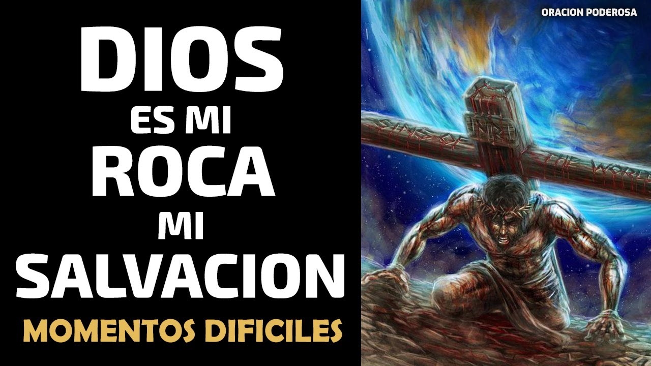 Dios es mi roca, mi salvación, mi fortaleza, oración poderosa para ...