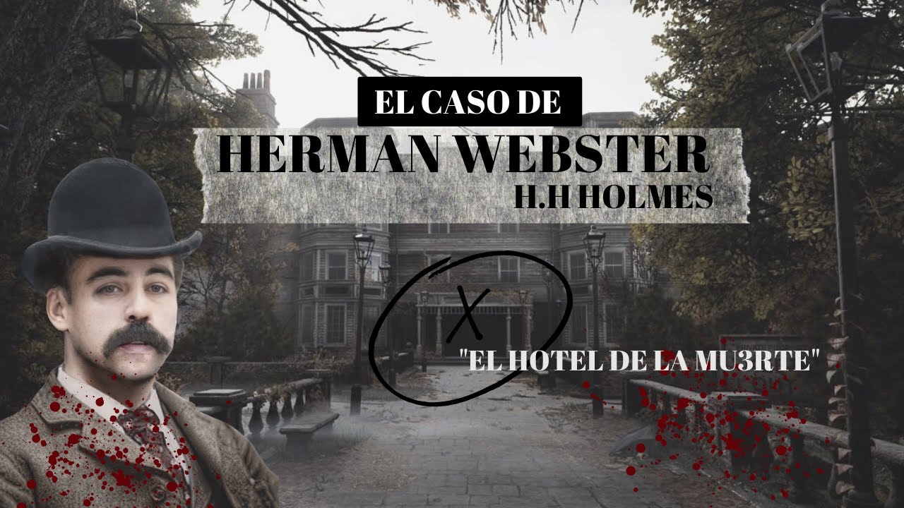 Herman Webster H.H Holmes el Hotel de la Muerte | el Mundo del Crimen ...