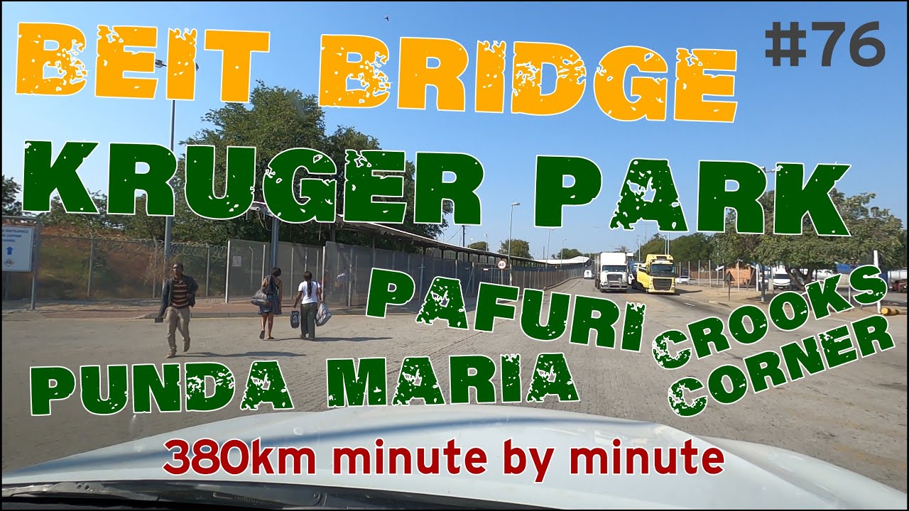 #4K Driver View : Beit Bridge, Chipise, Pafuri, Crooks Corner, Punda ...
