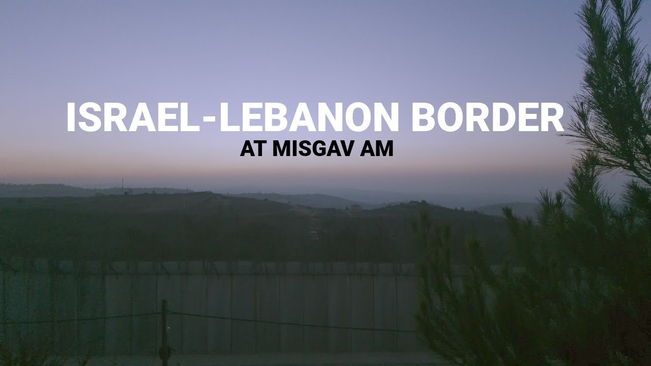 The Israel-Lebanon Border At Kibbutz Misgav Am - YouTube