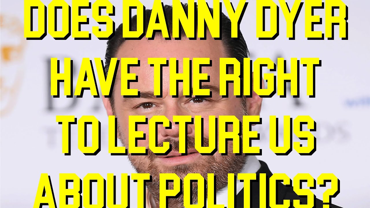 Danny Dyer on 'Modern' British Politics: Is his glass full or empty ...