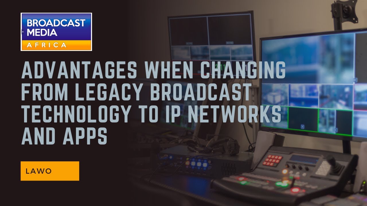 Advantages When Changing From Legacy Broadcast Technology - YouTube