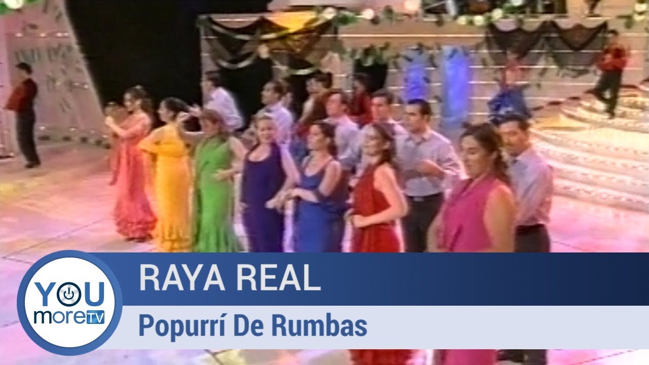 Raya Real - Popurrí de Rumbas - YouTube