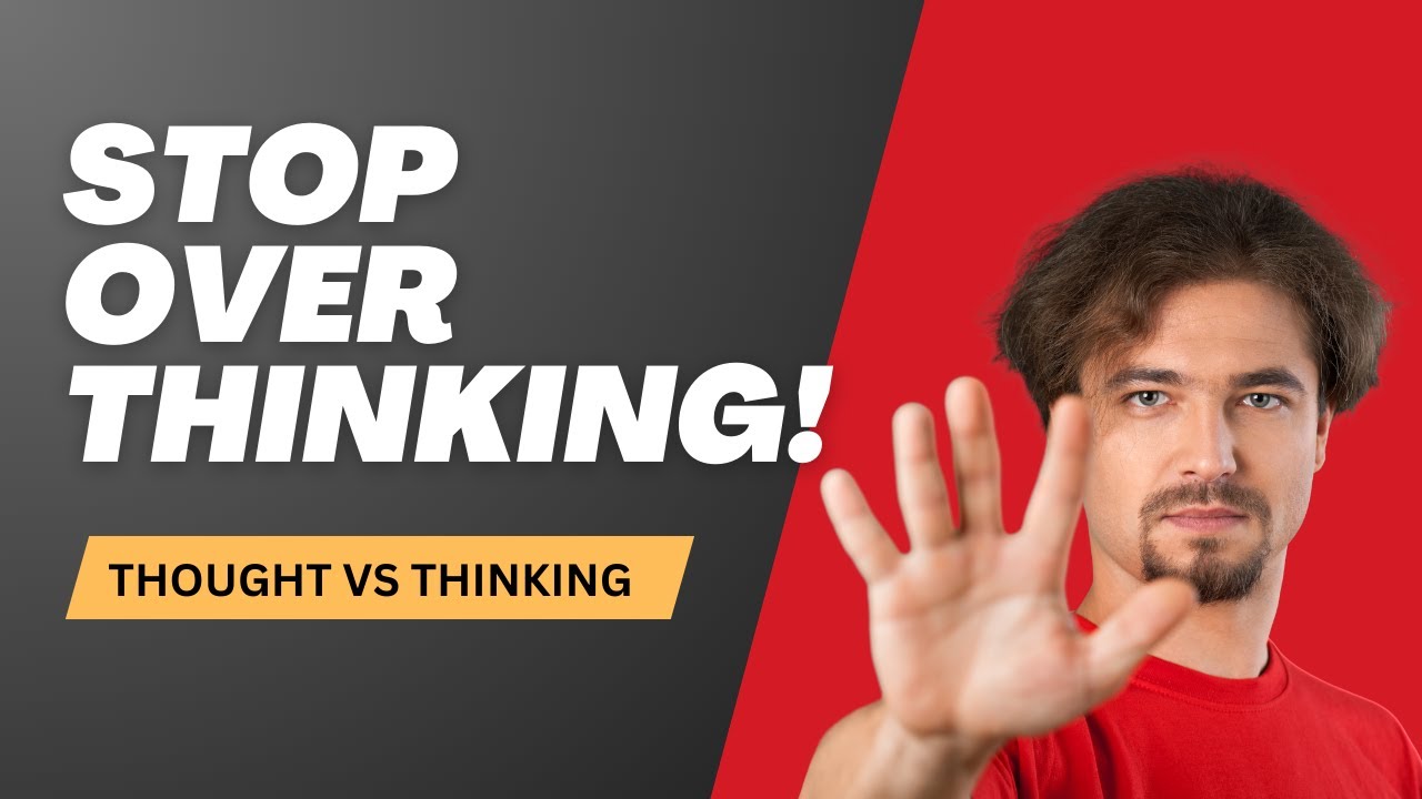 The Root Cause of Overthinking: Thought vs Thinking Explained! - YouTube