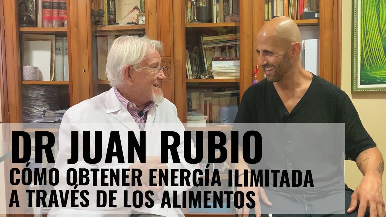 ENTREVISTA AL DOCTOR JUAN RUBIO - CÓMO OBTENER LA ENERGÍA QUE NECESITAS ...