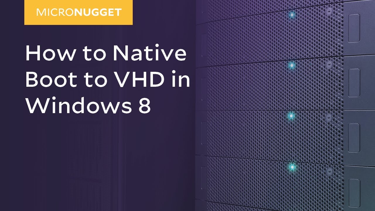 MicroNugget: What is a Native Boot to VHD in Windows 8? - YouTube