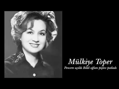Mülkiye Toper ~ Pencere açıldı Bilâl oğlan piştov patladı