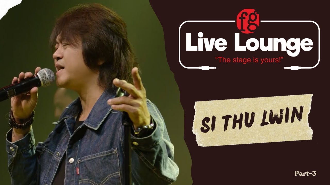 Si Thu Lwin | Part-3 Final | FG Live Lounge | Season-2 #music # ...
