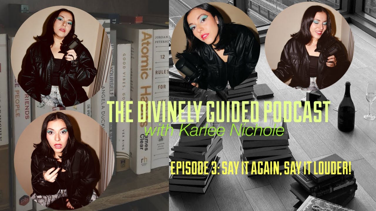 THE DIVINELY GUIDED PODCAST: EPISODE 3: SAY IT AGAIN, SAY IT LOUDER ...