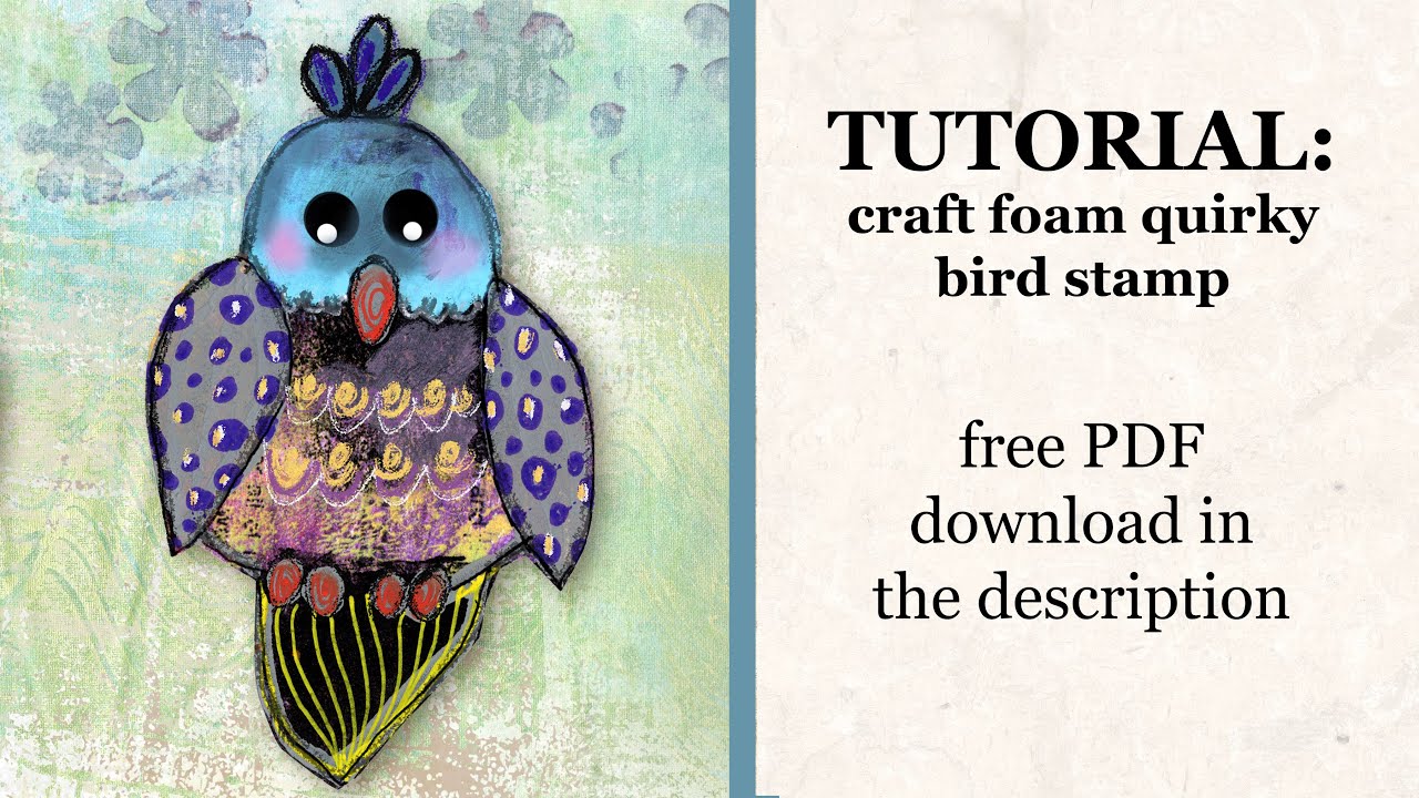 TUTORIAL: craft foam quirky bird stamp and freebie - YouTube