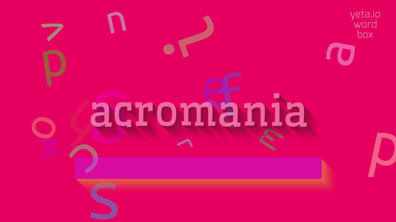 How to say "acromania"! (High Quality Voices) - YouTube