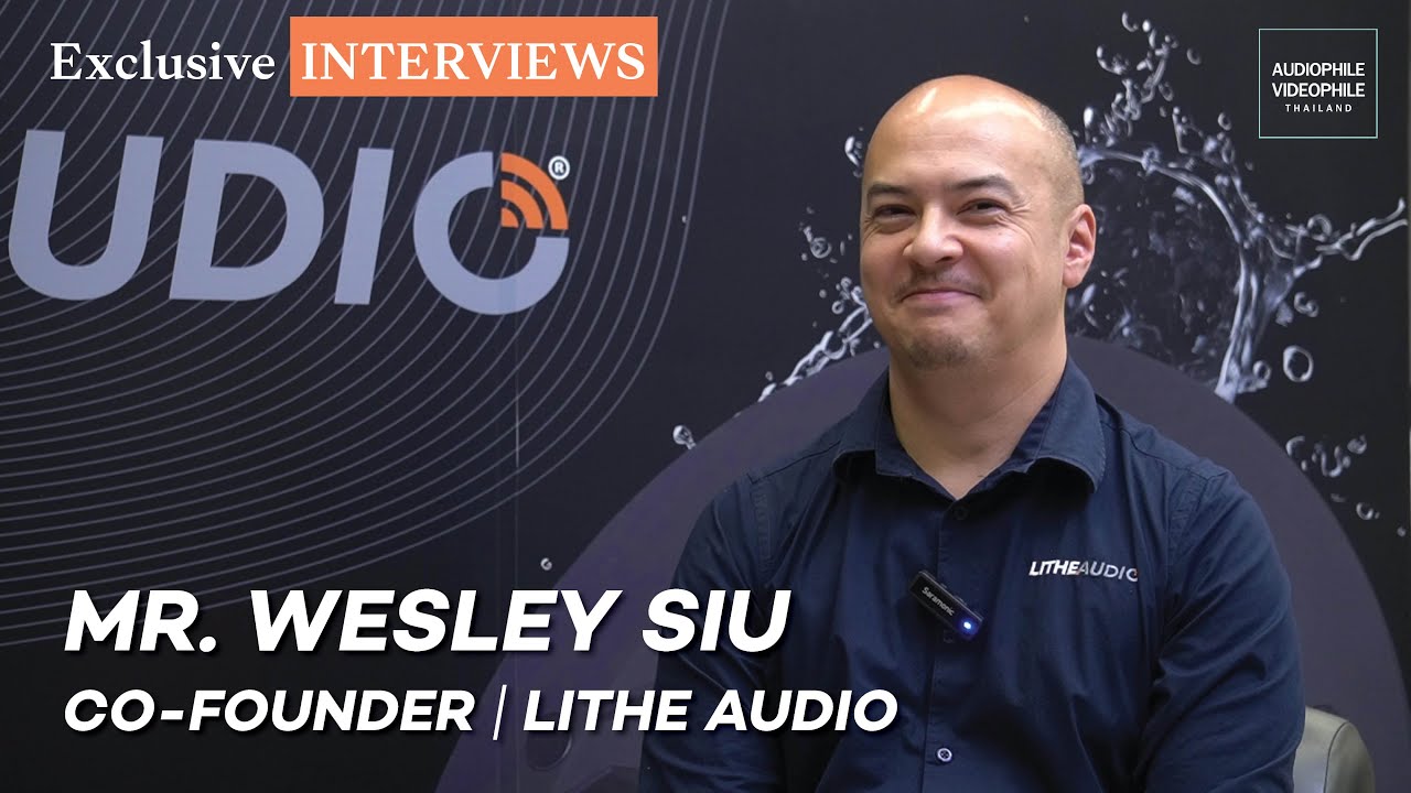 Exclusive Interviews Mr. Wesley Siu, Co-founder, Lithe Audio ลำโพงฝัง ...