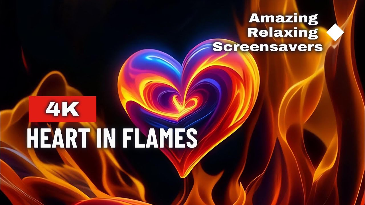 4K ️ Heart in Flames, Amazing Relaxing Screensavers, Wallpaper, Background Video - YouTube
